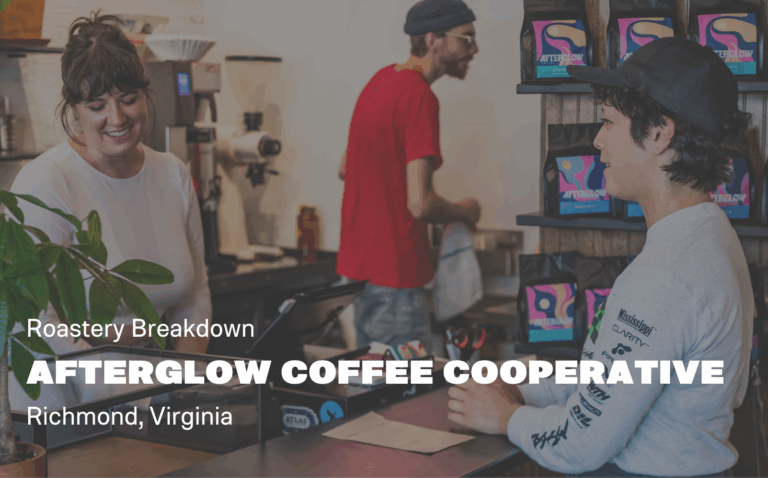 Roastery Breakdown: Afterglow Coffee Cooperative in Richmond, Virginia ...